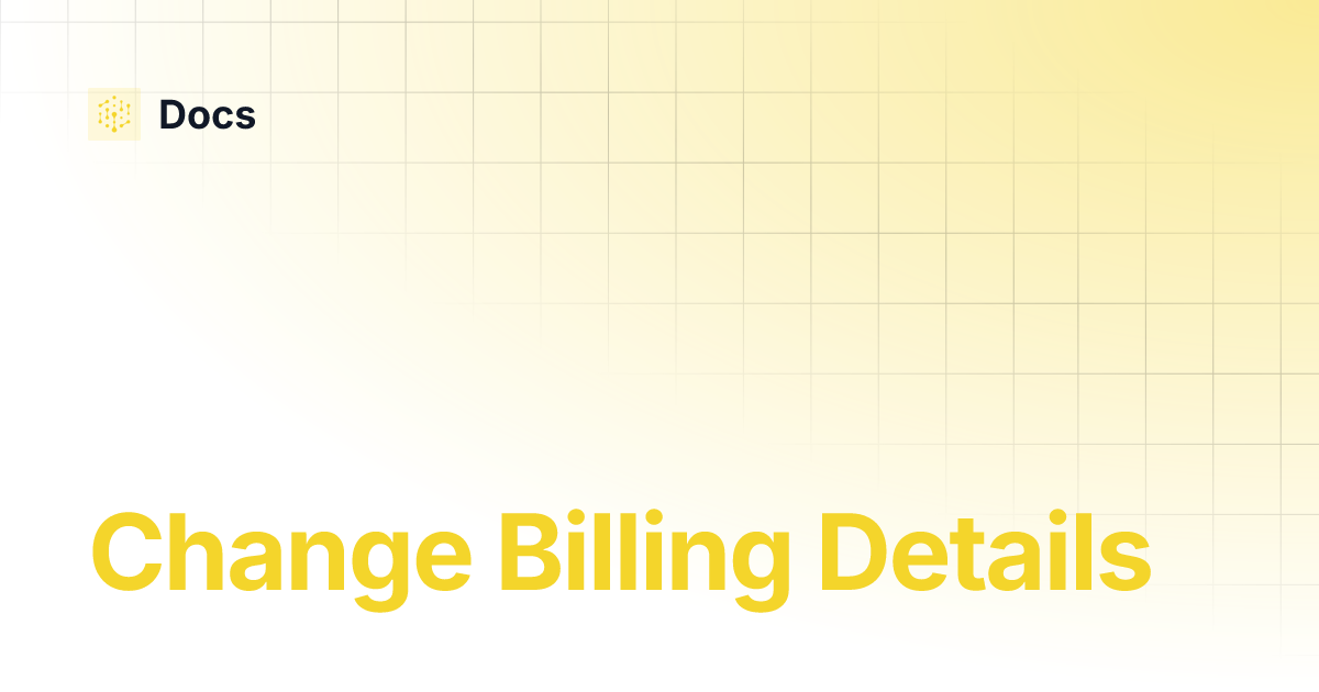 Change Billing Details | Docs