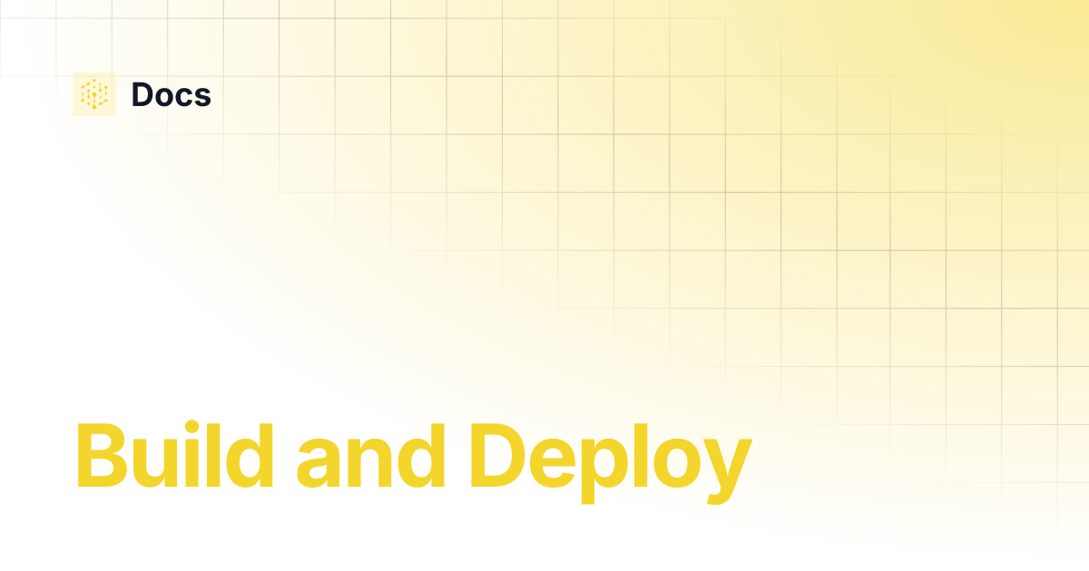 Build and Deploy | Products | Docs