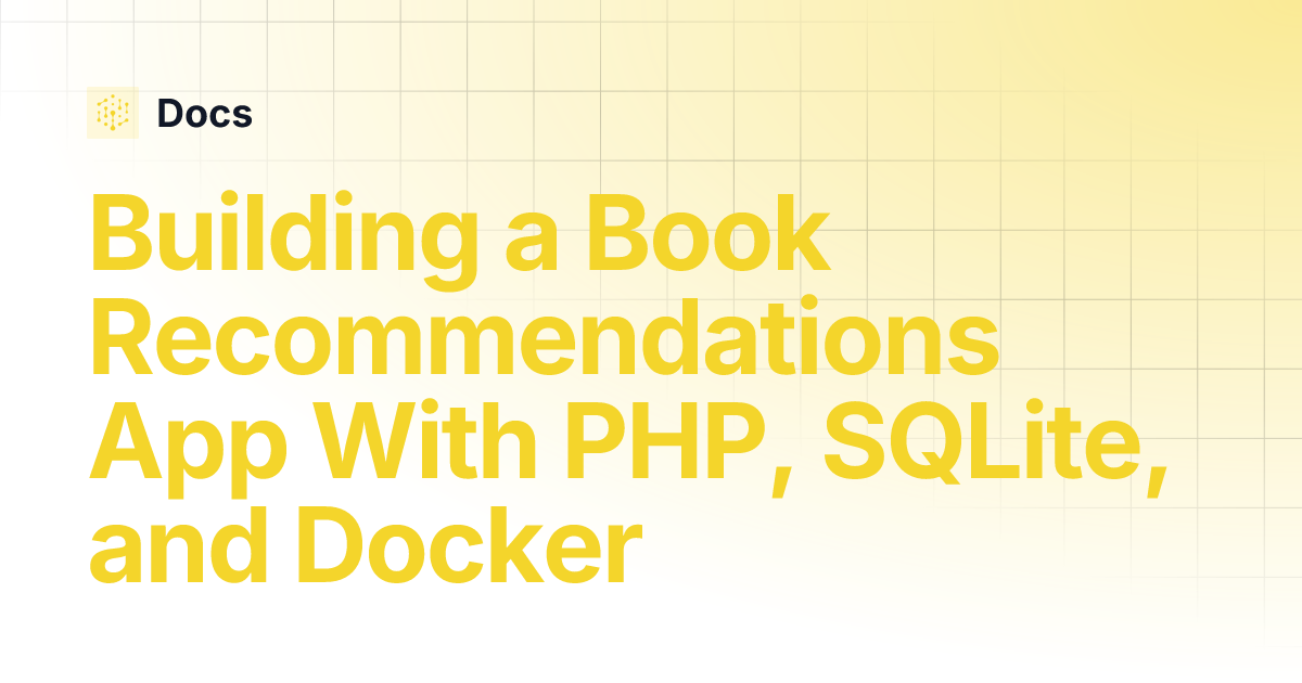 Building a Book Recommendations App With PHP, SQLite, and Docker | Docs