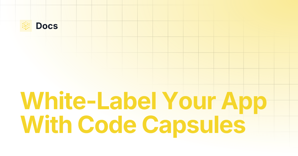 White-Label Your App With Code Capsules | Docs