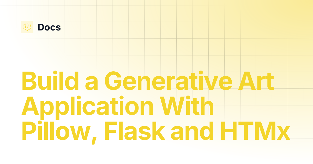 Build a Generative Art Application With Pillow, Flask and HTMx | Docs