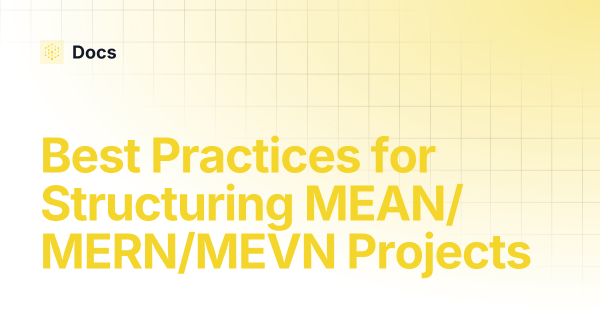 Best Practices for Structuring MEAN/MERN/MEVN Projects | Docs